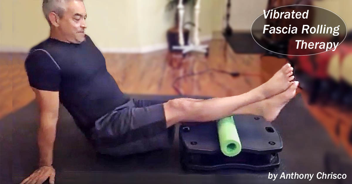Vibrated Fascia Rolling Therapy by Anthony Chrisco